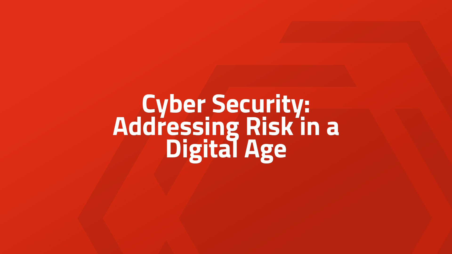 Cyber Security: Addressing Risk in a Digital Age - Stoke on Trent Staffordshire Growth Hub